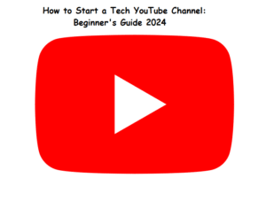 How To Start A Tech YouTube Channel: Beginner's Guide 2024 | ProDigitalWeb