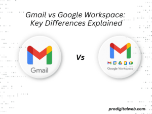 Gmail Vs Google Workspace: Key Differences Explained 2024 | ProDigitalWeb