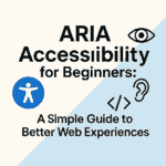 ARIA Accessibility For Beginners: A Simple Guide To Better Web Experiences 2025 | ProDigitalWeb